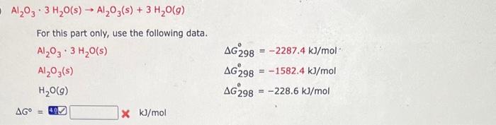 Solved Al2O3⋅3H2O(s)→Al2O3(s)+3H2O(g) For this part only, | Chegg.com