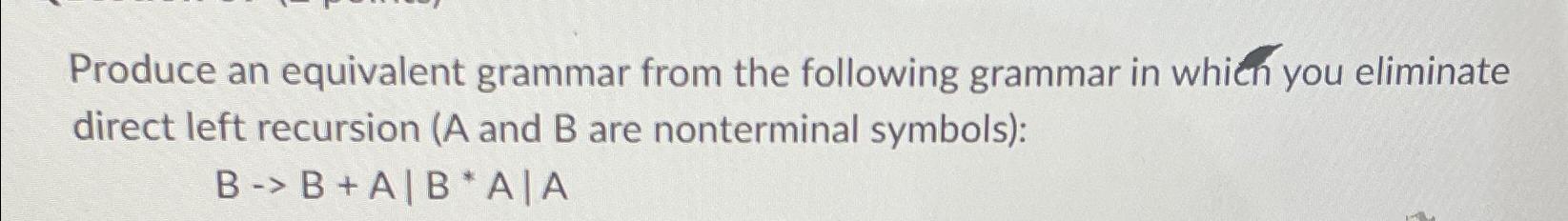 Solved Produce an equivalent grammar from the following | Chegg.com