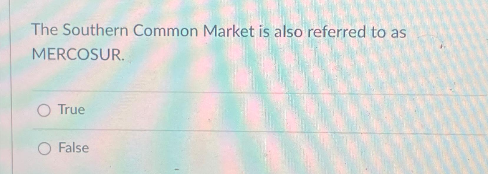 Solved The Southern Common Market is also referred to as | Chegg.com