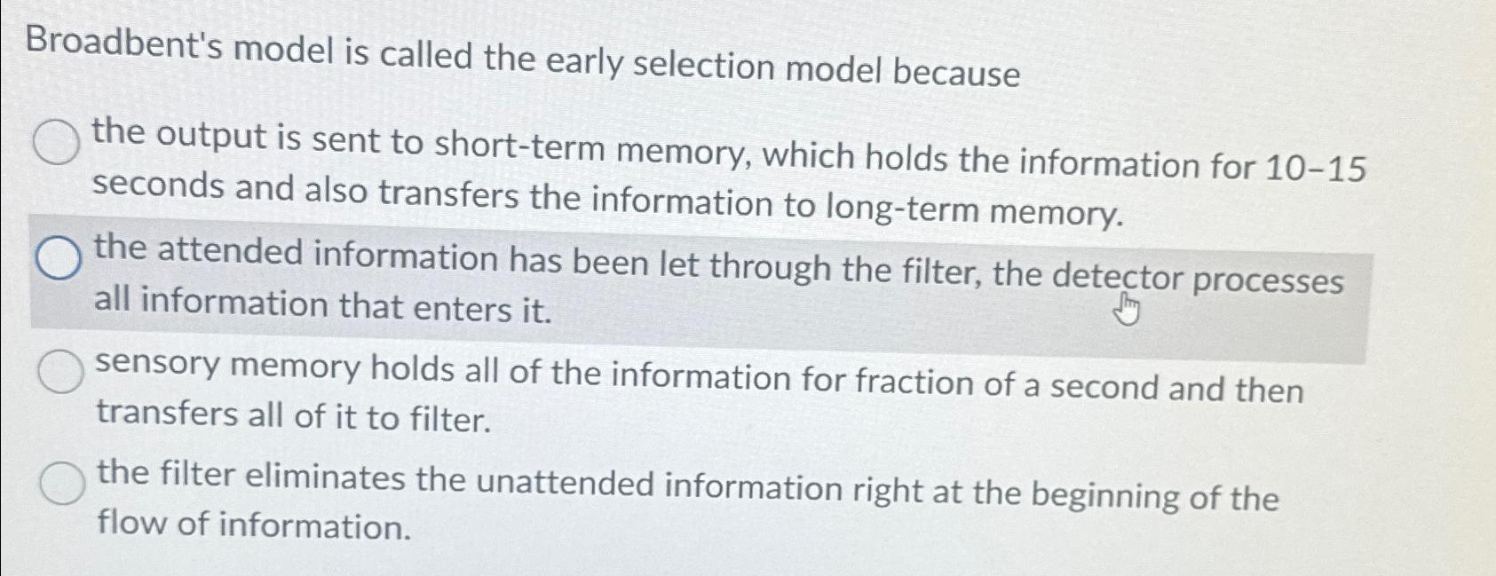 Solved Broadbent's model is called the early selection model | Chegg.com