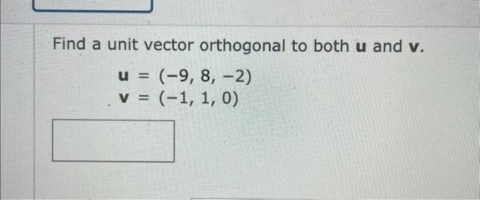Solved Find a unit vector orthogonal to both u and v. | Chegg.com