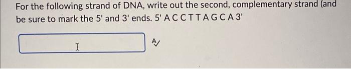 Solved For the following strand of DNA, write out the | Chegg.com
