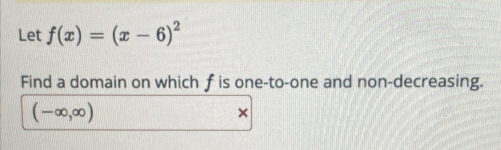 Solved Let f(x)=(x-6)2Find a domain on which f ﻿is | Chegg.com