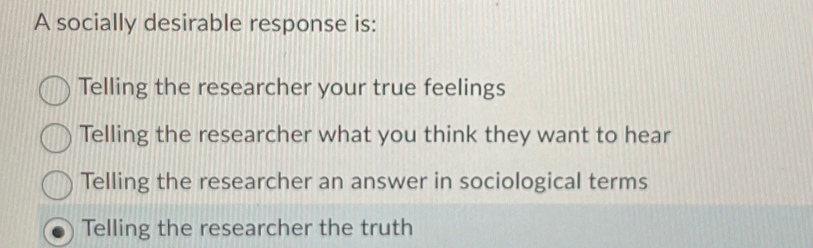 Solved A socially desirable response is:Telling the | Chegg.com