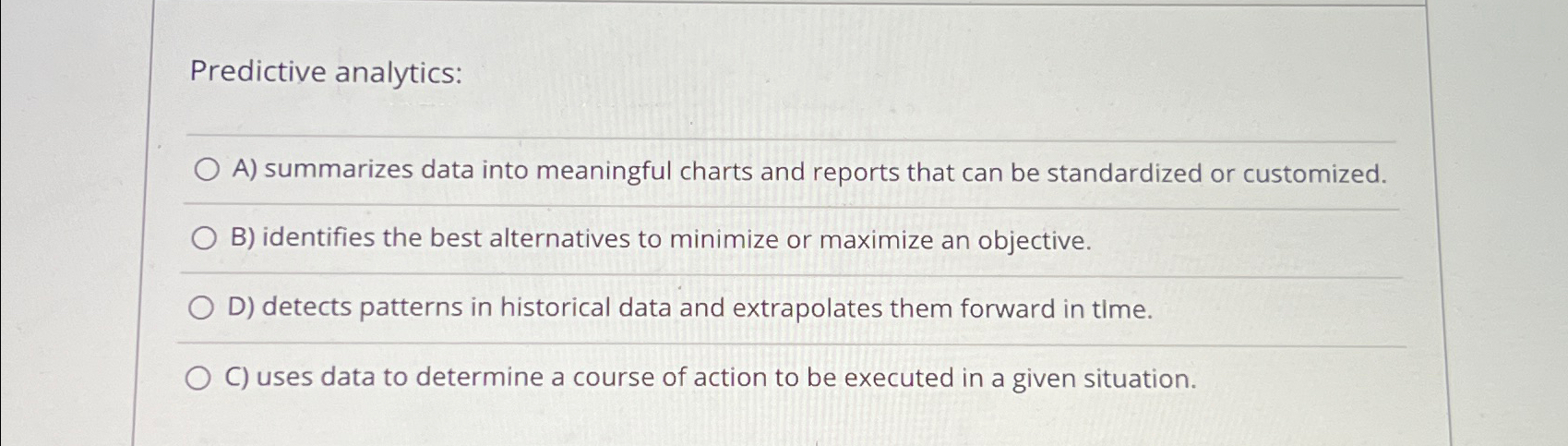 Solved Predictive analytics:A) ﻿summarizes data into | Chegg.com