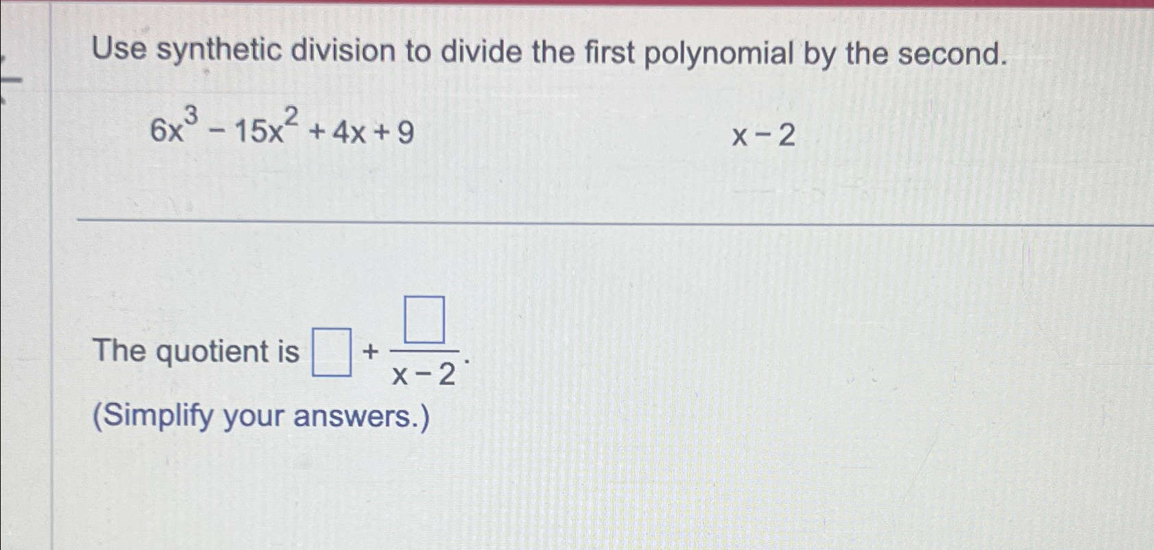 Solved Use synthetic division to divide the first polynomial | Chegg.com