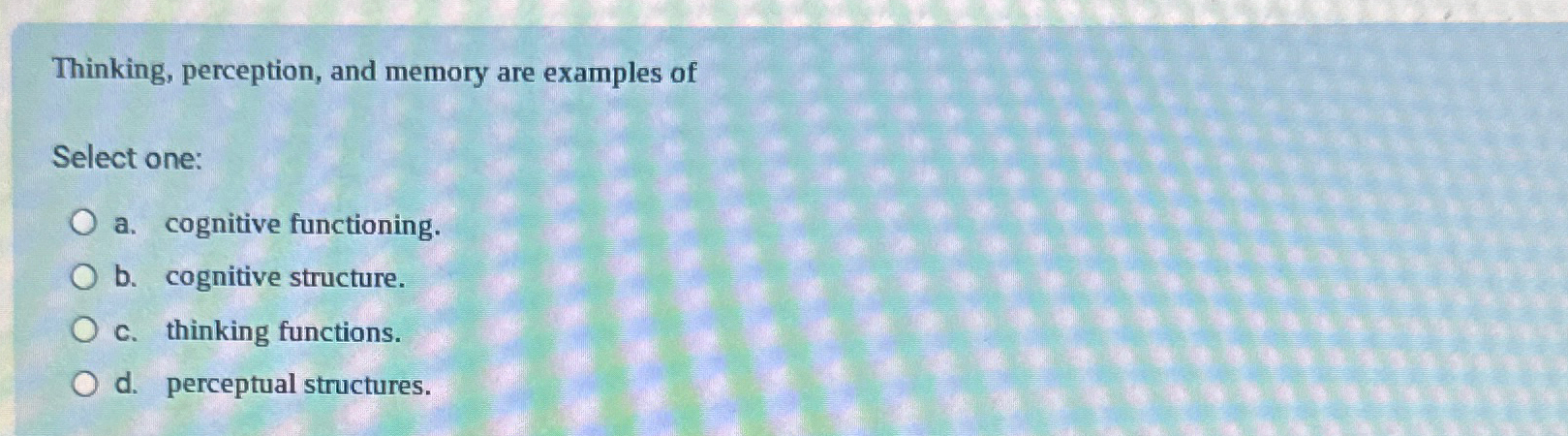 Solved Thinking, perception, and memory are examples | Chegg.com