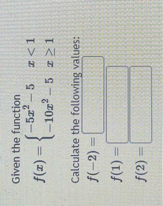 Solved Given the function f(x)={−5x2−5−10x2−5x