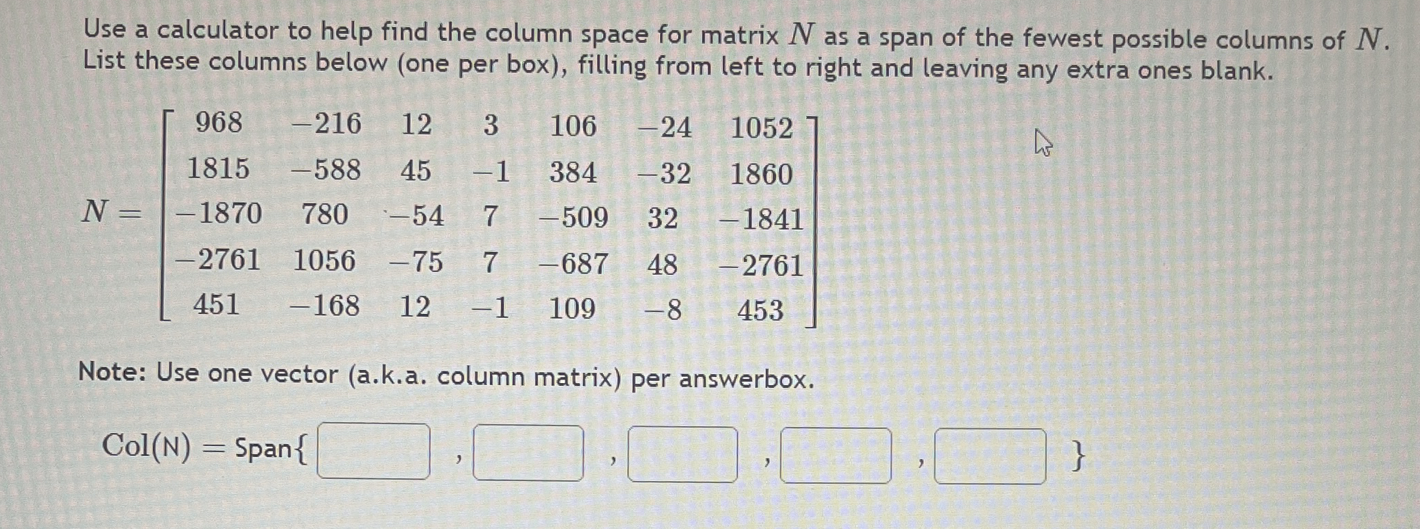 Solved Use a calculator to help find the column space for | Chegg.com