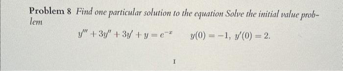 Solved Problem 8 Find one particular solution to the | Chegg.com