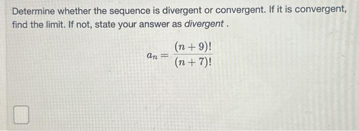 Solved Determine whether the sequence is divergent or | Chegg.com
