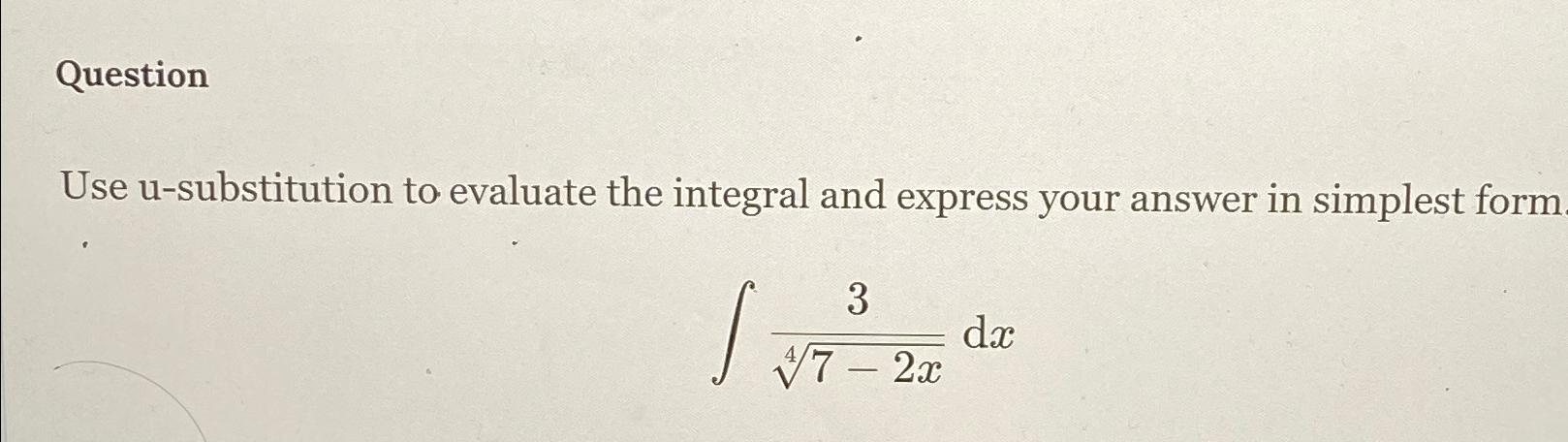 Solved QuestionUse u-substitution to evaluate the integral | Chegg.com