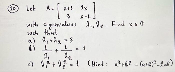 Solved Let A=[x+132xx−1] with eigenvalues λ1,λ2. Find x∈C | Chegg.com