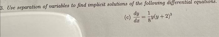 Solved 3. Use separation of variables to find implicit | Chegg.com