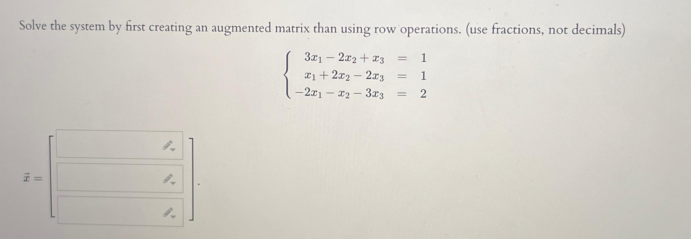 Solved Solve the system by first creating an augmented | Chegg.com