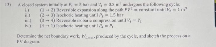 Solved A closed system initially at P1=5 bar and V1=0.3 m3 | Chegg.com