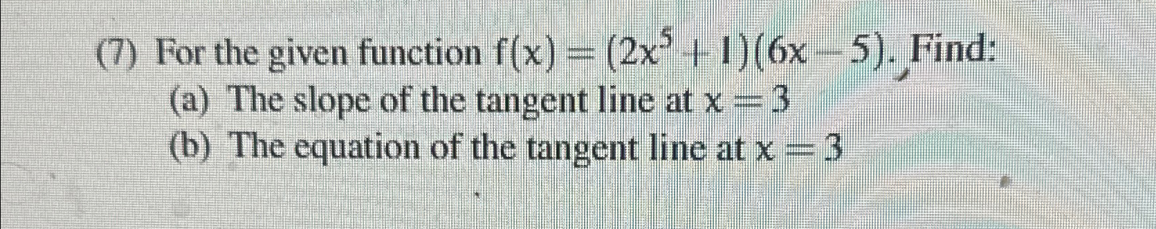 Solved (7) ﻿For the given function f(x)=(2x5+1)(6x-5). | Chegg.com