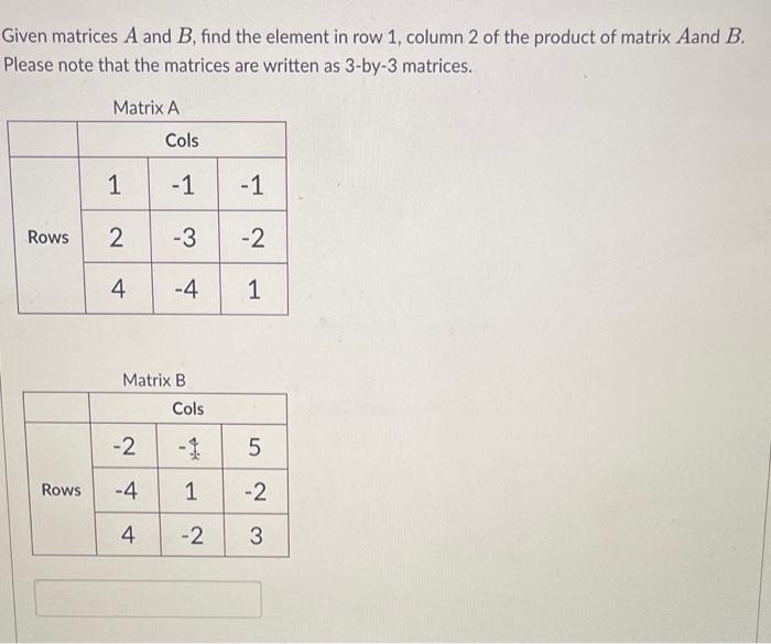 Solved Given matrices A and B, find the element in row 1 , | Chegg.com