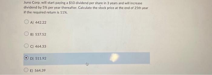 Solved Juno Corp. will start paying a $10 dividend per share | Chegg.com