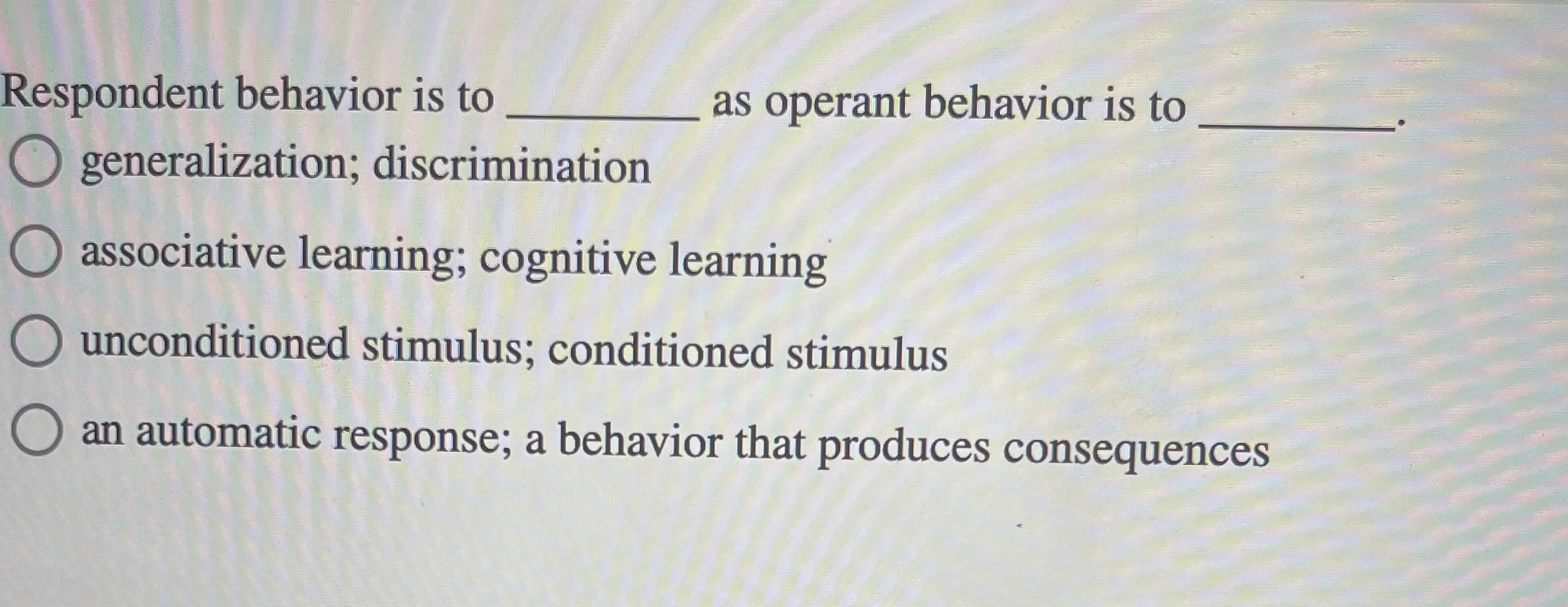 Solved Respondent behavior is to q, ﻿as operant behavior is | Chegg.com