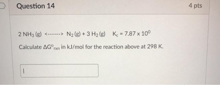 Solved 2NH3 N2 + 3H2 kc 7.87 calculate Grxn in kJ/mol for | Chegg.com