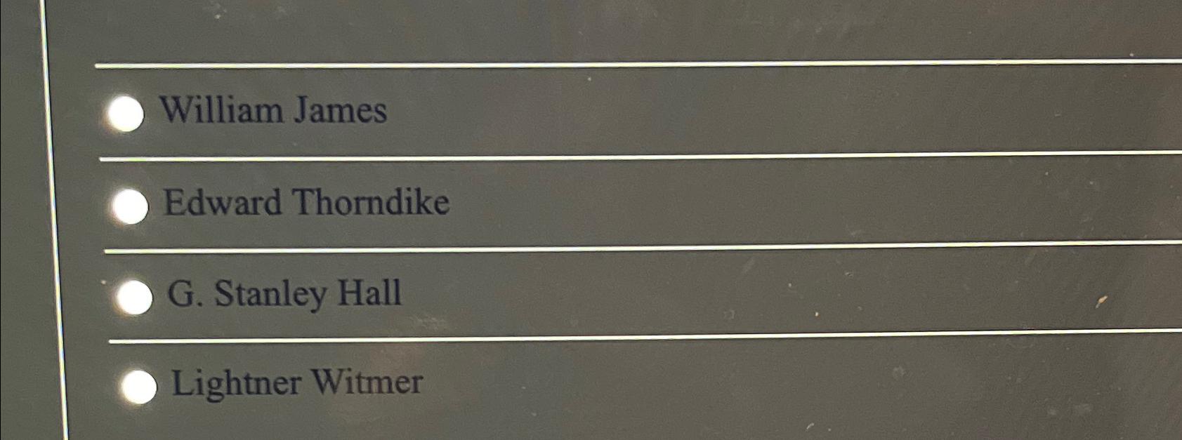Solved William JamesEdward ThorndikeG. ﻿Stanley HallLightner | Chegg.com
