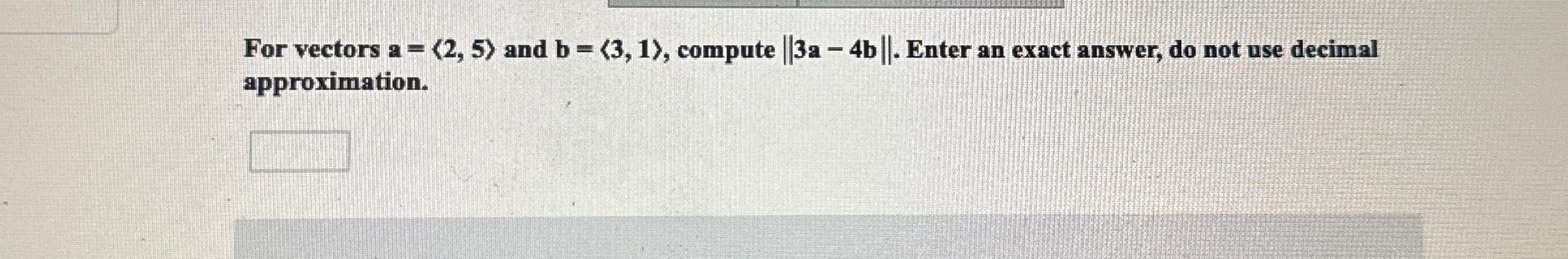 Solved For vectors a=(:2,5:) ﻿and b=(3,1), ﻿compute | Chegg.com