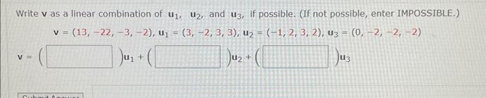 Solved Write v as a linear combination of u1,u2, and u3, if | Chegg.com