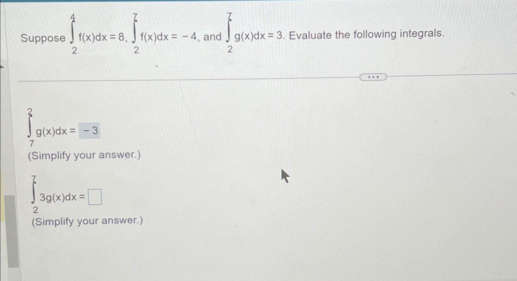 Solved Suppose ∫24f(x)dx=8,∫27f(x)dx=-4, ﻿and ∫27g(x)dx=3. | Chegg.com