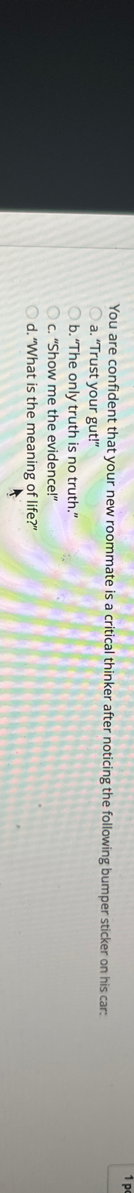 Solved You are confident that your new roommate is a | Chegg.com