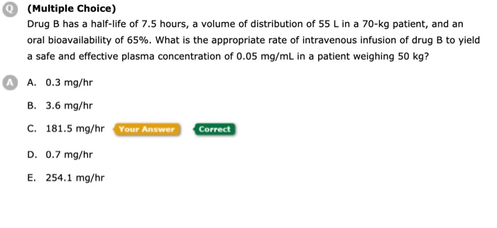 Solved (Multiple Choice) Drug B has a half-life of 7.5 | Chegg.com