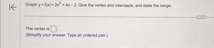 Solved Graph y=f(x)=2x2+4x−2. Give the vertex and | Chegg.com