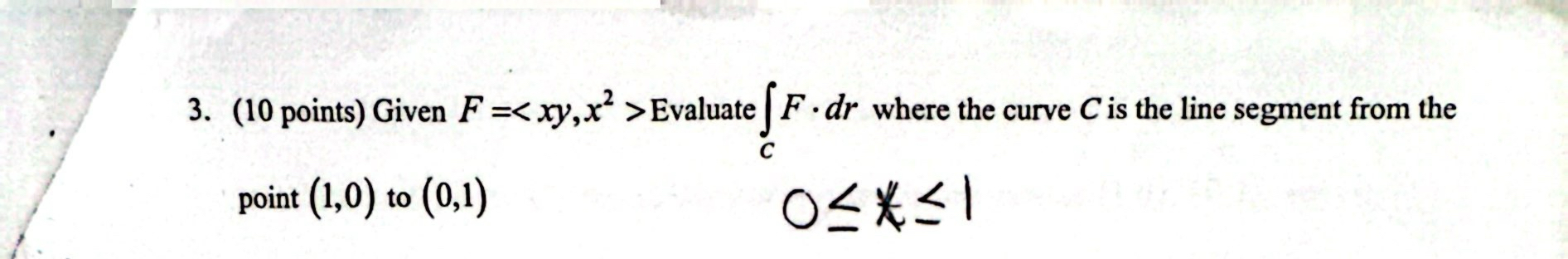 Solved (10 ﻿points) ﻿Given F= ﻿Evaluate ∫C﻿F*dr ﻿where the | Chegg.com