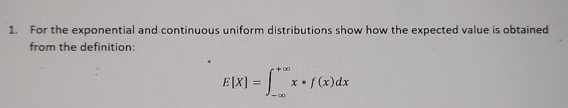 Solved 1. For the exponential and continuous uniform | Chegg.com