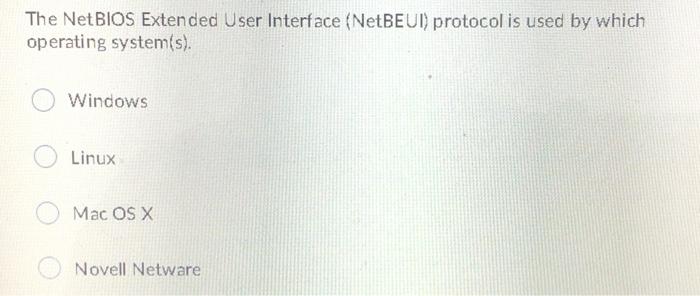 Solved The NetBIOS Extended User Interface (NetBEUI) | Chegg.com