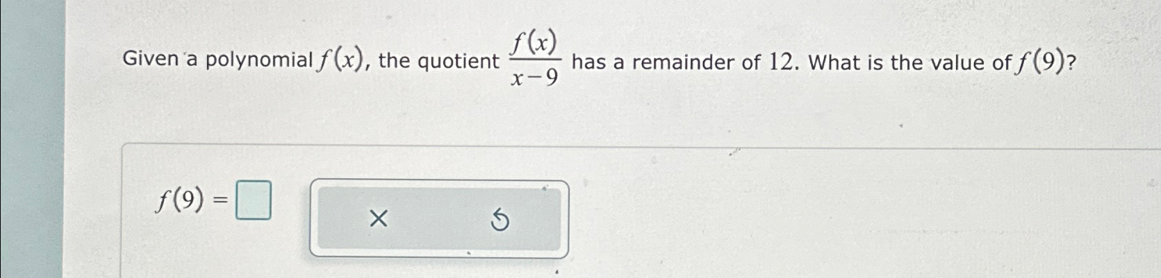 Solved Given a polynomial f(x), ﻿the quotient f(x)x-9 ﻿has a | Chegg.com