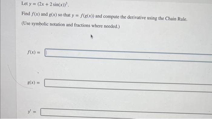 Solved Let y=(2x+2sin(x))3. Find f(x) and g(x) so that | Chegg.com