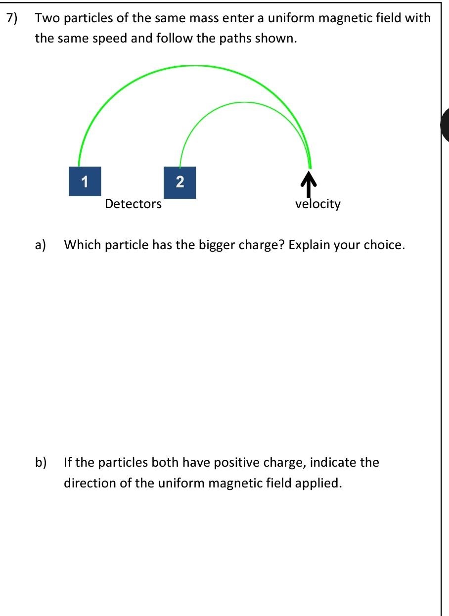 Solved 7) Two particles of the same mass enter a uniform | Chegg.com