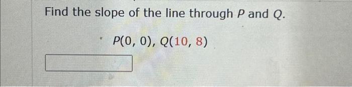 Solved Find the slope of the line through P and Q. | Chegg.com