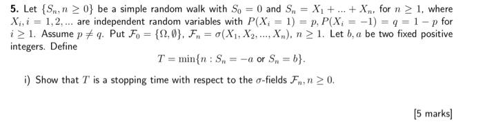 Solved 5. Let {Sn,n≥0} be a simple random walk with S0=0 and | Chegg.com
