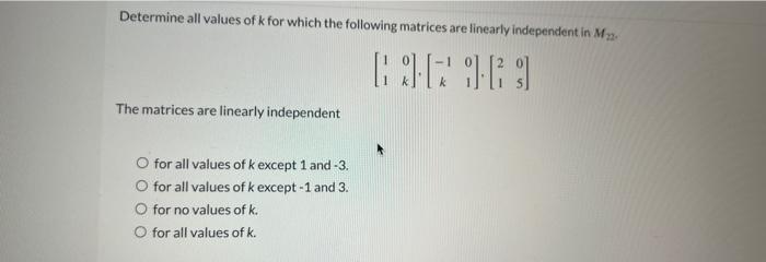 Solved Determine All Values Of K For Which The Following