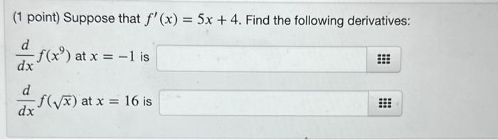 Solved (1 point) Suppose that f′(x)=5x+4. Find the following | Chegg.com