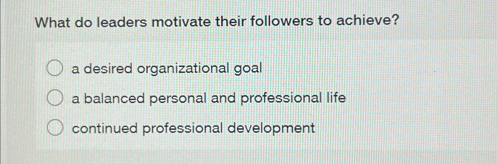 Solved What do leaders motivate their followers to achieve?a | Chegg.com