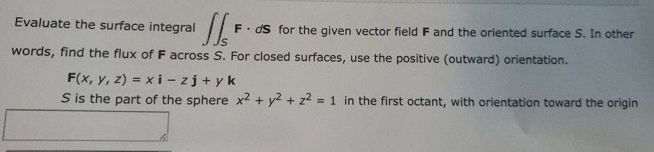 Solved Evaluate the surface integral F.ds for the given | Chegg.com