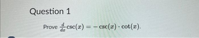 Solved dxdcsc(x)=−csc(x)⋅cot(x) | Chegg.com