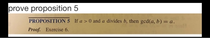 Solved prove proposition 5 PROPOSITION 5 If a > 0 and a | Chegg.com