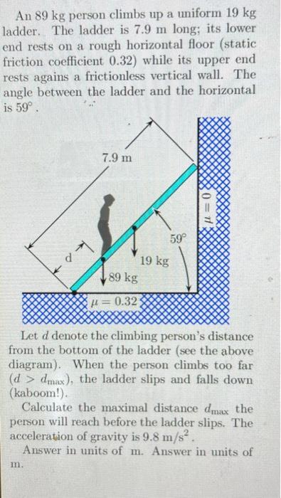 Solved An 89 kg person climbs up a uniform 19 kg ladder. The | Chegg.com