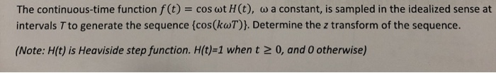 Solved The continuous-time function f(t) = cos wt H(t), w a | Chegg.com