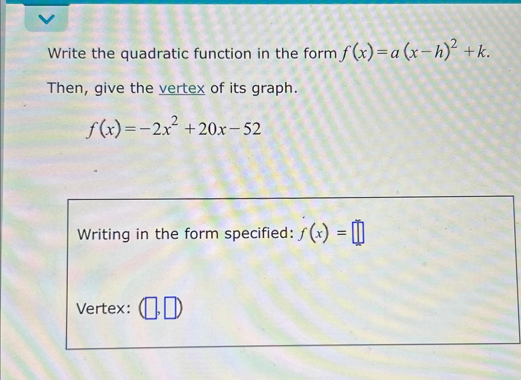 Solved Write the quadratic function in the form | Chegg.com