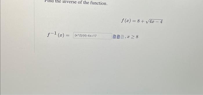 Solved Find the inverse of the function. f(x)=8+4x−4 | Chegg.com